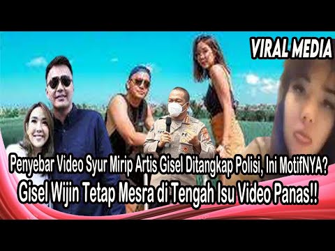 Penyebar Video Syur Mirip Artis Gisel Ditangkap Polisi, Ini MotifNYA?, Gisel Wijin Tetap Mesra!!