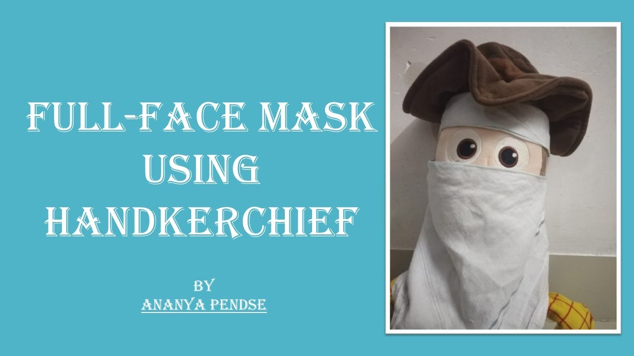 Full-Face Mask Using Handkerchief | Face Mask| Cloth Mask | Ananya ...
