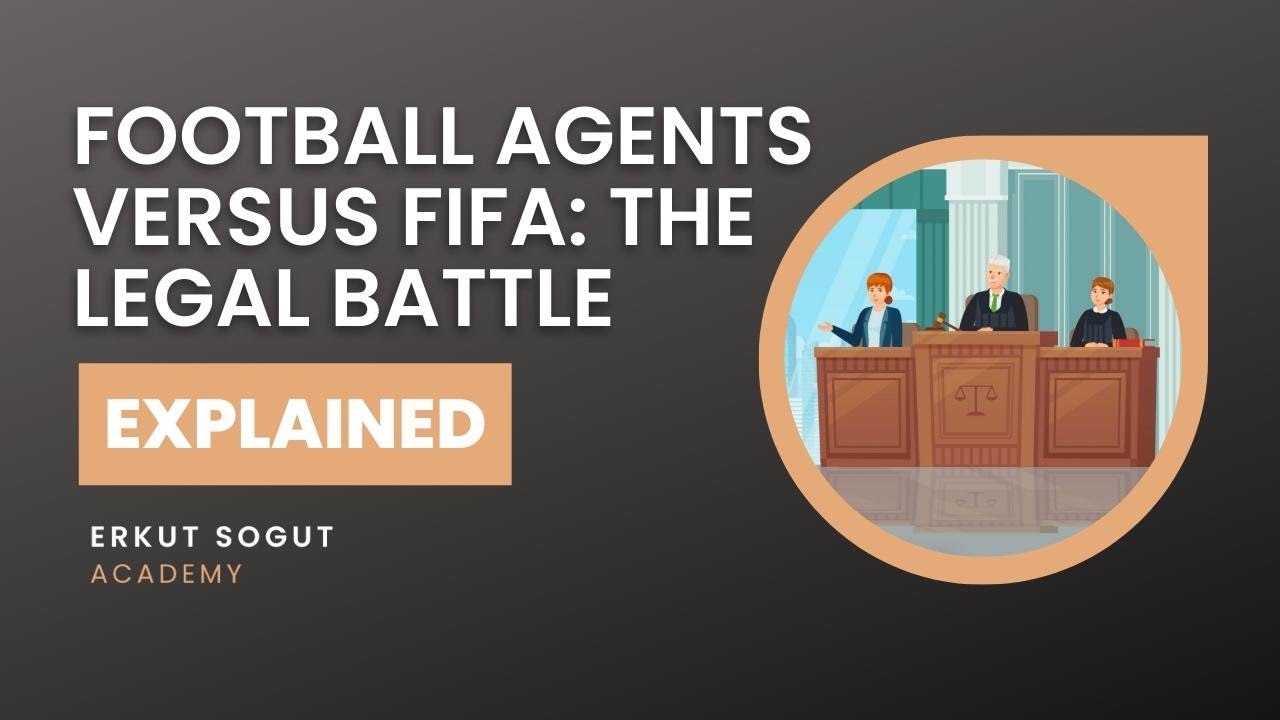 EXPLAINED: FOOTBALL AGENTS VERSUS FIFA: THE LEGAL BATTLE - YouTube