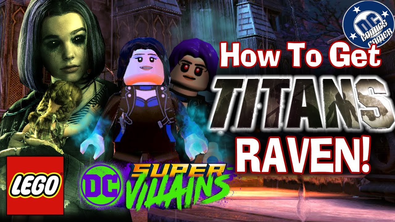 How to Get TITANS Raven in LEGO DC Super Villains! - YouTube