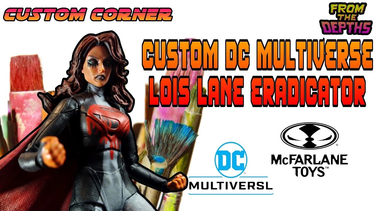 The Custom Corner - Custom DC Multiverse Eradicator Lois Lane - YouTube