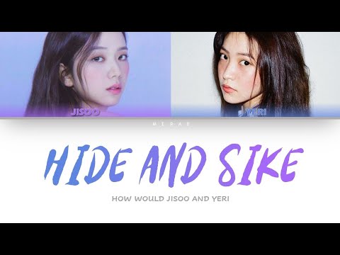 JISOO & YERI "HIDE AND SEEK" || ORIGINAL BY SURAN FEAT. HEIZE || COLOR ...
