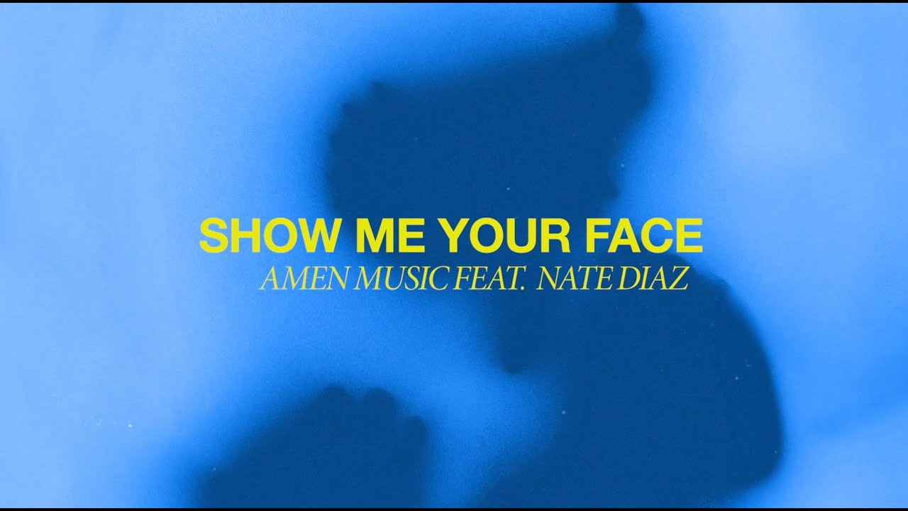 AMEN Music - Show Me Your Face (Feat. Nate Diaz) [Official Lyric Video ...