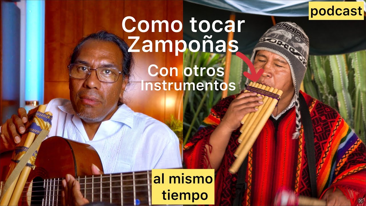 como tocar zampoñas con otro instrumento al mismo tiempo- podcast ...