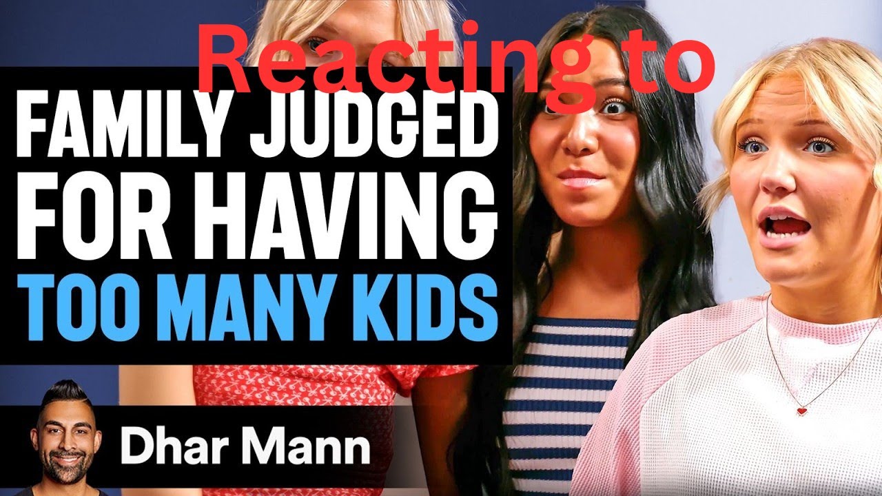 Reacting to FAMILY JUDGED For Having TOO MANY KIDS Ft. Not Enough Nelsons by Dhar Mann Studios ...