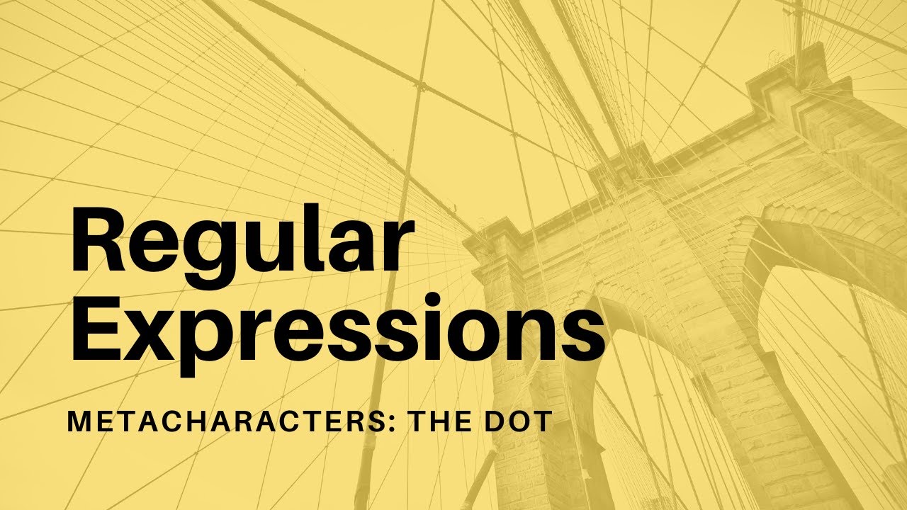 Regular Expressions 10 Metacharacters The Dot Youtube