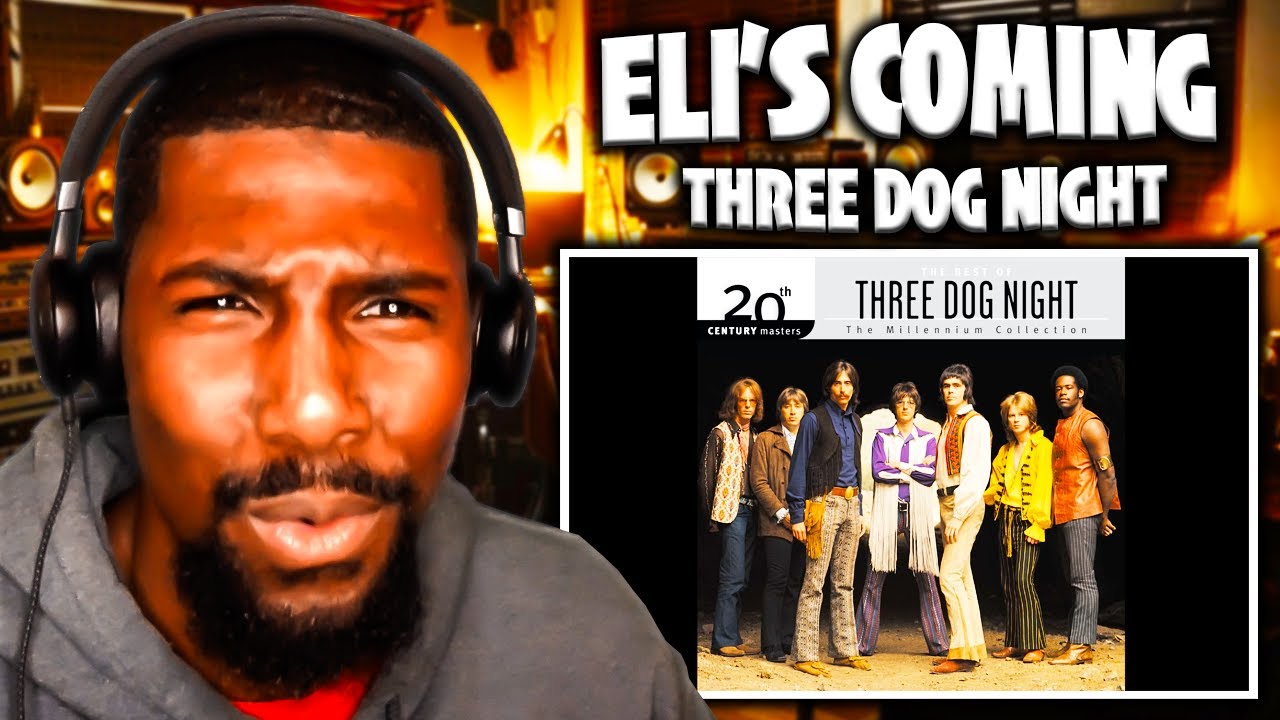 WHO IS HE? | Eli's Coming - Three Dog Night (Reaction) - YouTube