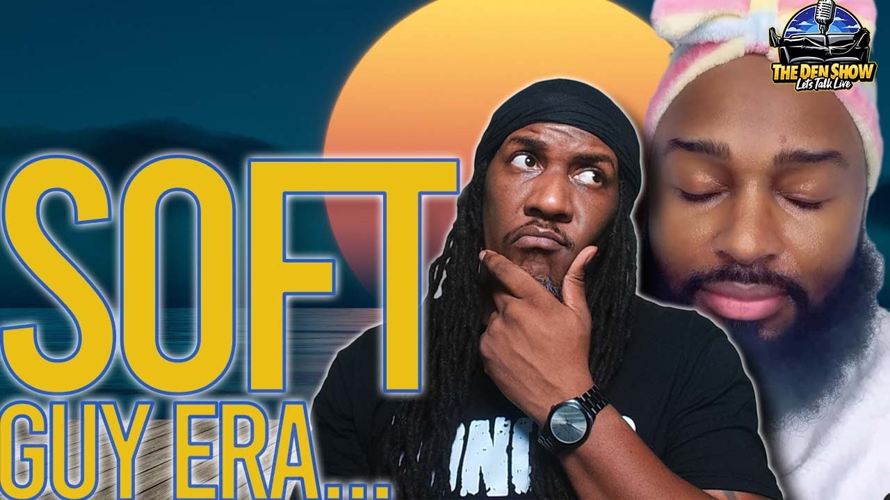 Let's Be HONEST about The SOFT GUY ERA Movement - YouTube