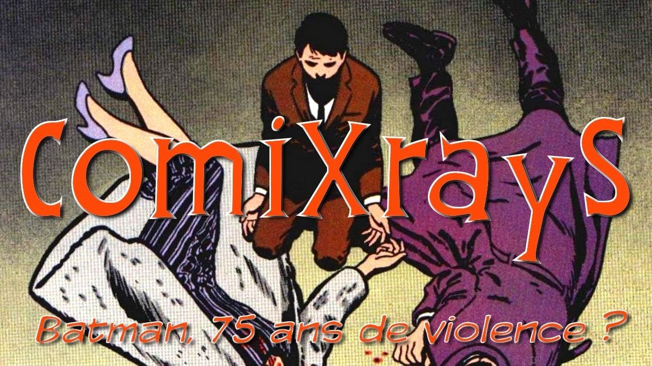 ComiXrayS - Batman, 75 ans de Violence ? - YouTube
