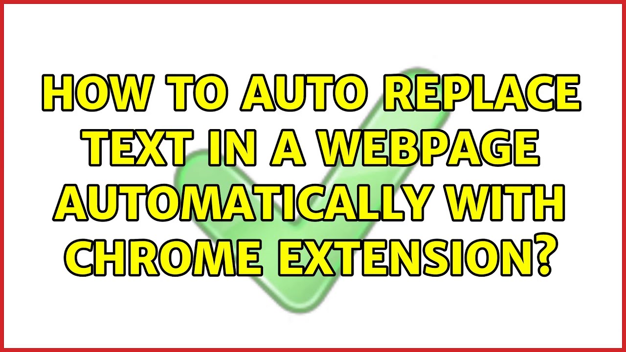 How To Auto Replace Text In A Webpage Automatically With Chrome 9605