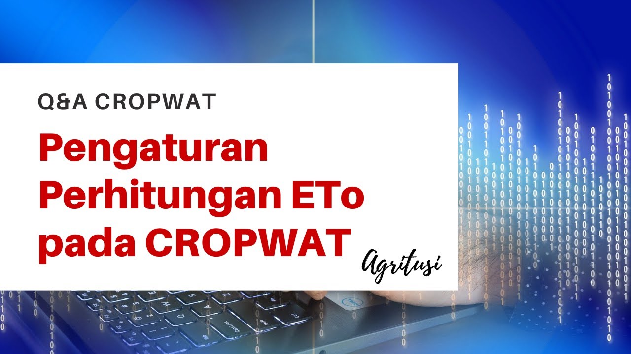 CROPWAT -QnA- Cara Pengaturan Perhitungan ETo di Cropwat - YouTube