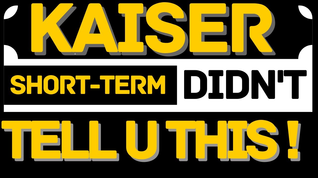 KAISER SHORT-TERM PLAN | KAISER SHORT-TERM DIDN'T TELL YOU THIS ...
