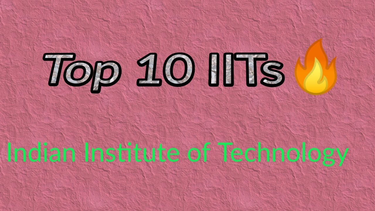 Top 10 IITs | Top IIT colleges in India🔥 - YouTube