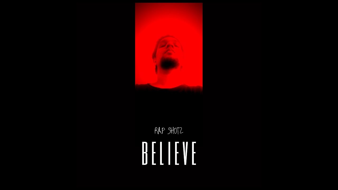 BELIEVE--Rap Shotz Official - YouTube