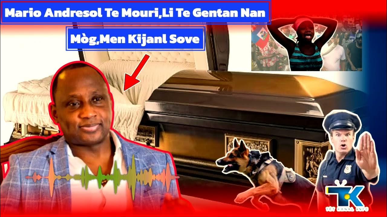 Mario Andresol Explike Lanmòl,Kijanl Te Mouri,Li Te gentan Nan Mòg,Men Sak Te Sovel Ki fèl Vin ...