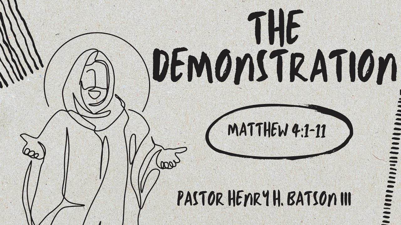 Pastor Henry H. Batson III preaching, “The Demonstration” | Mathew 4:1 ...