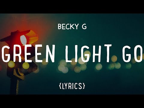 Becky G – Green Light Go (LYRICS)