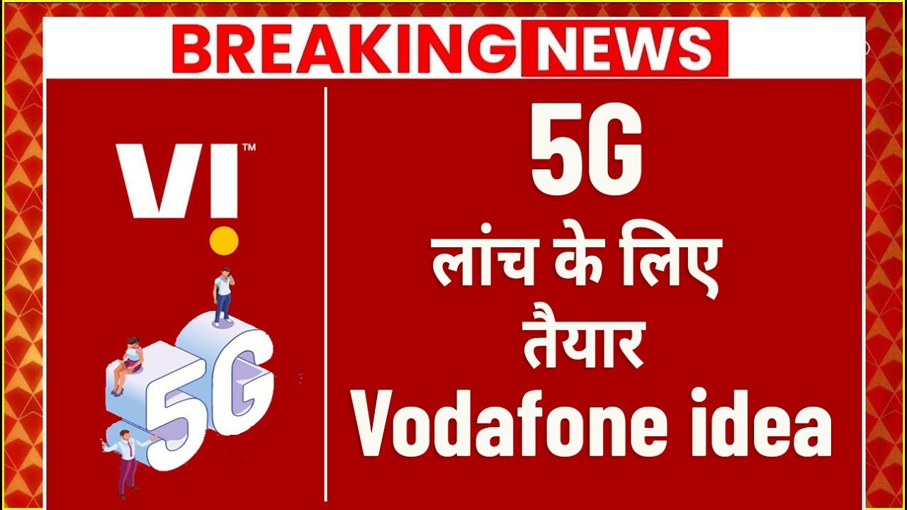 Vi (Vodafone Idea) in Advance Talk To Launch 5G Service - YouTube