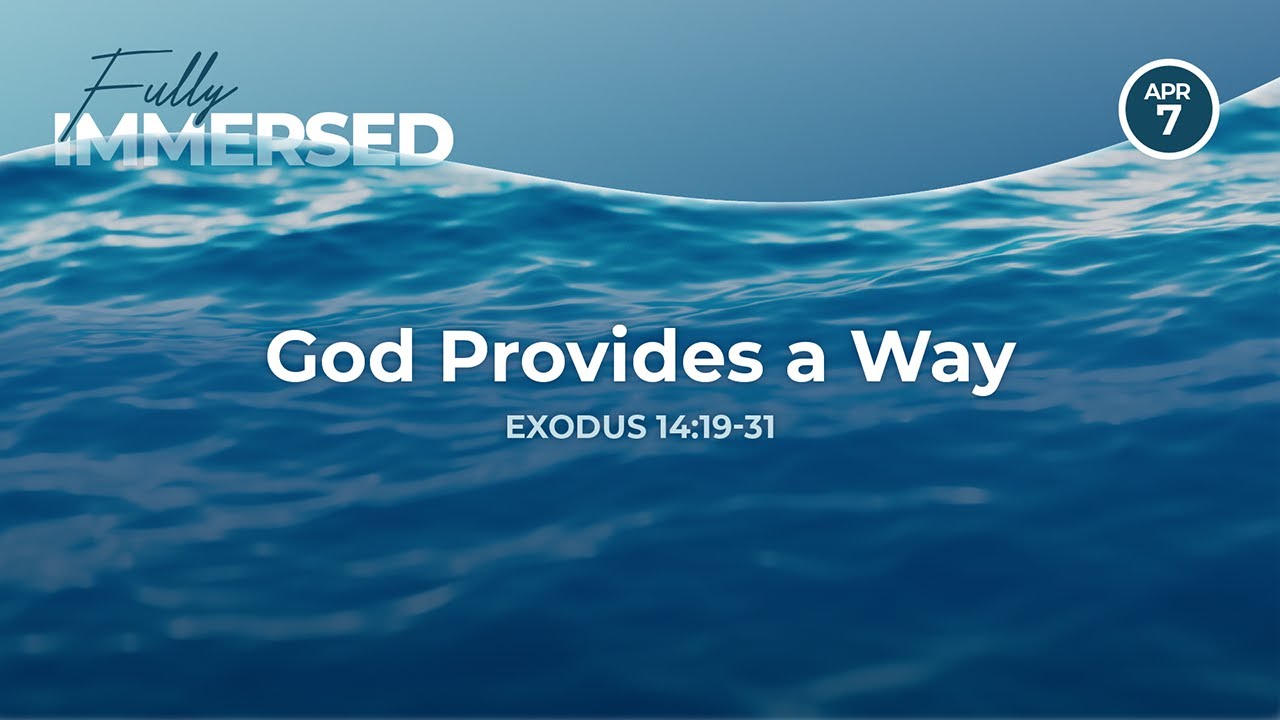 God Provides a Way | Fully Immersed | Sunday Morning Worship | April 7 ...