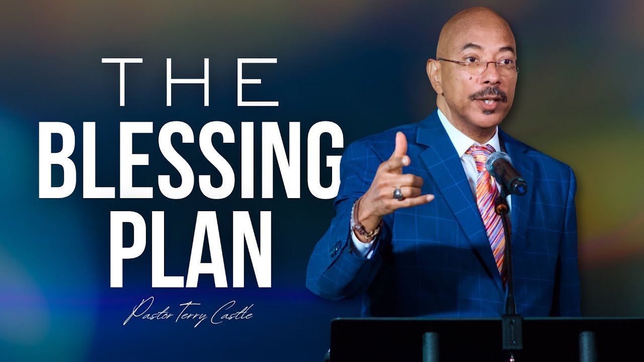 The Blessing Plan || Pastor Terry Castle - YouTube