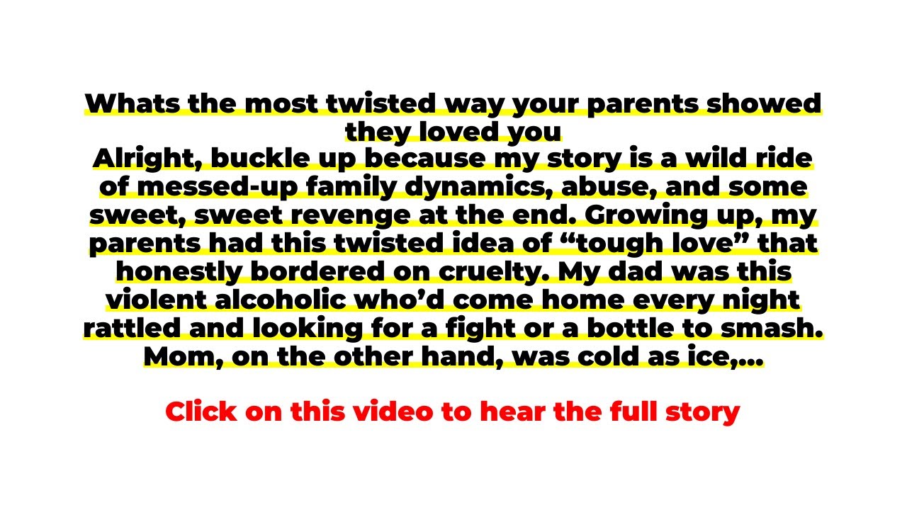 Whats the most twisted way your parents showed they loved you - YouTube