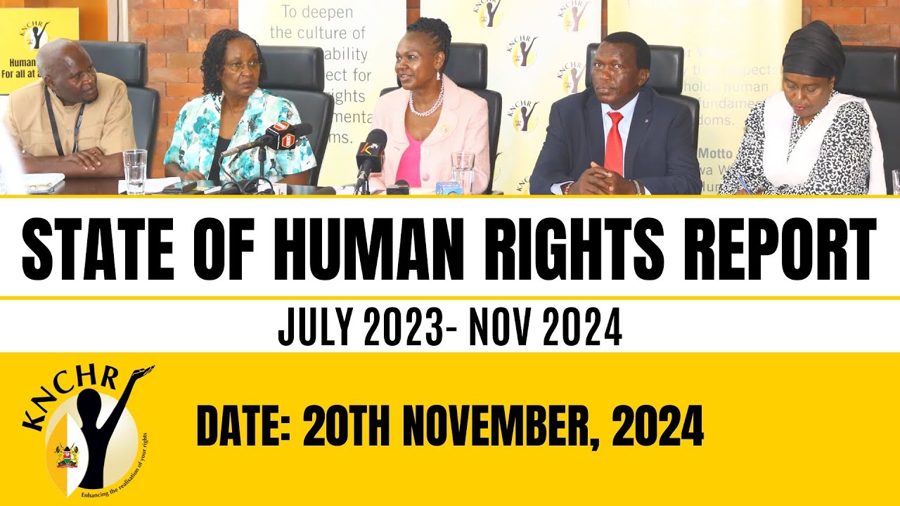 STATE OF HUMAN RIGHTS REPORT : JULY 2023 - NOVEMBER 2024 - YouTube