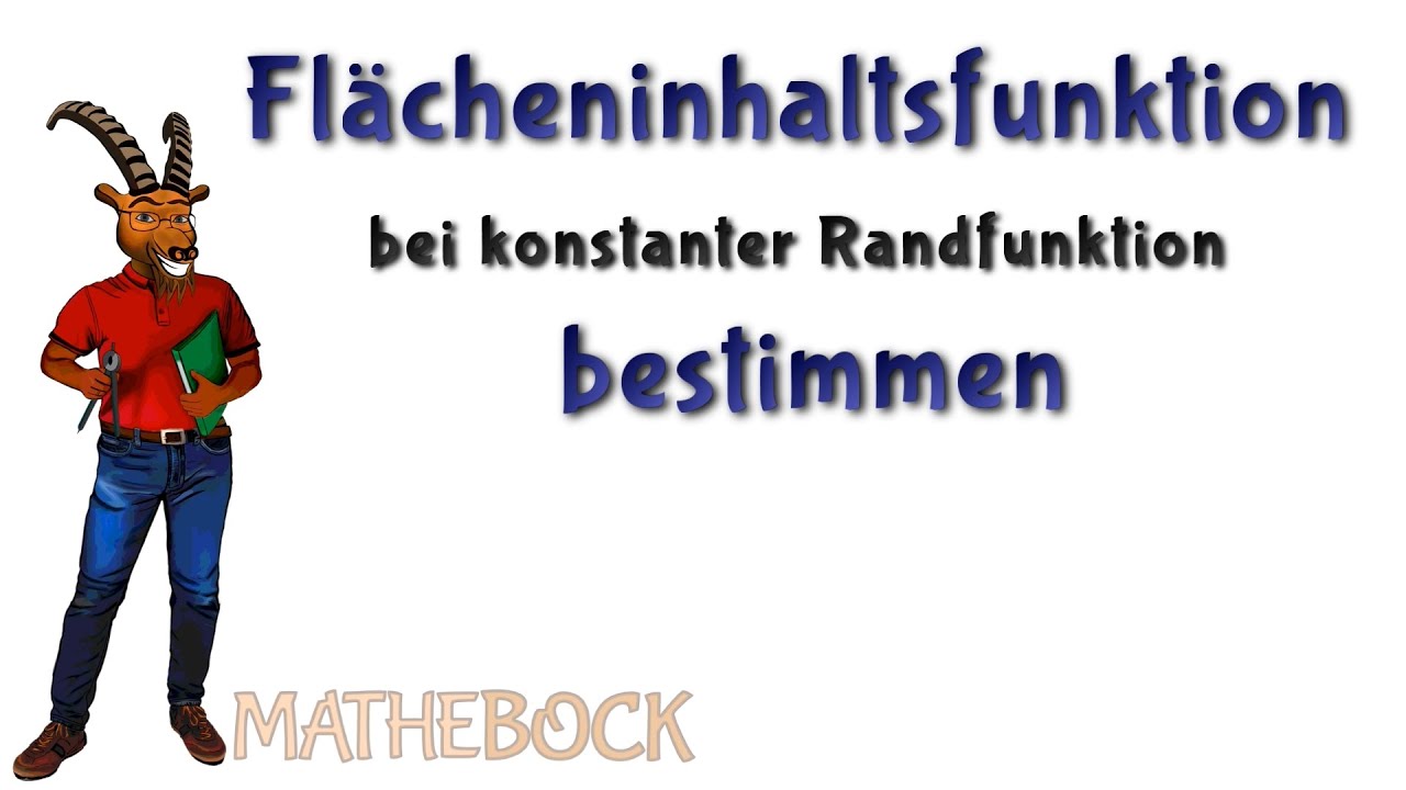 Flächeninhaltsfunktion bei konstanter Randfunktion | Integralrechnung ...