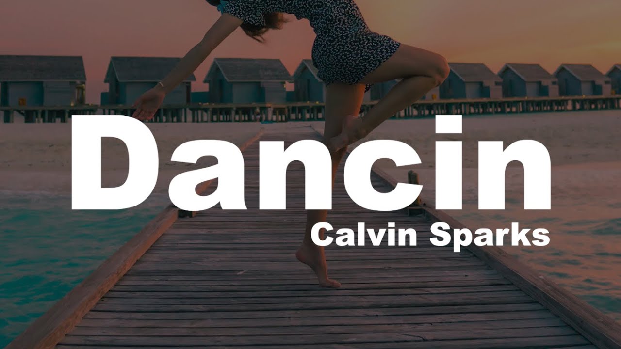 Calvin Sparks - Dancin (Lyrics) - YouTube