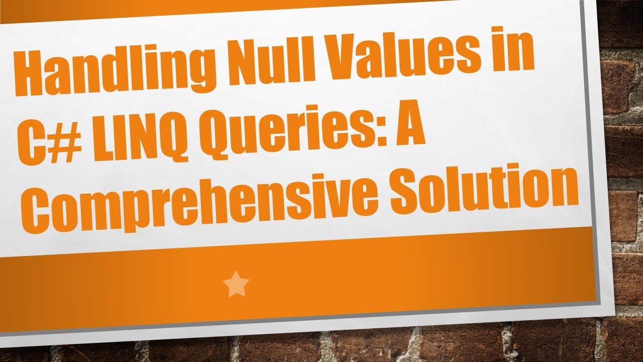 Handling Null Values In C Linq Queries A Comprehensive Solution Youtube 2627