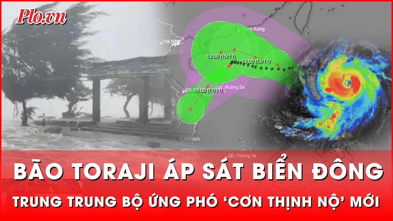 Bão TORAJI áp sát biển Đông, Trung Trung Bộ khẩn trương ứng phó | Thời ...