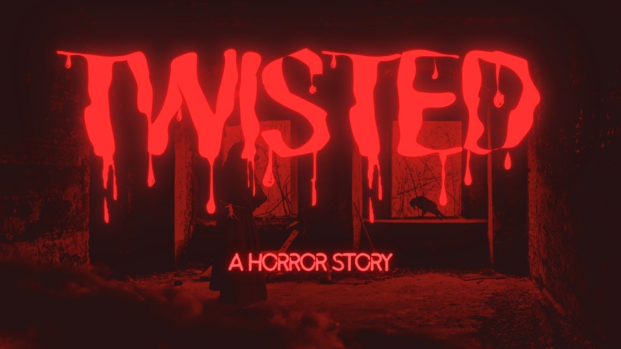 TWISTED - A Horror Story - YouTube