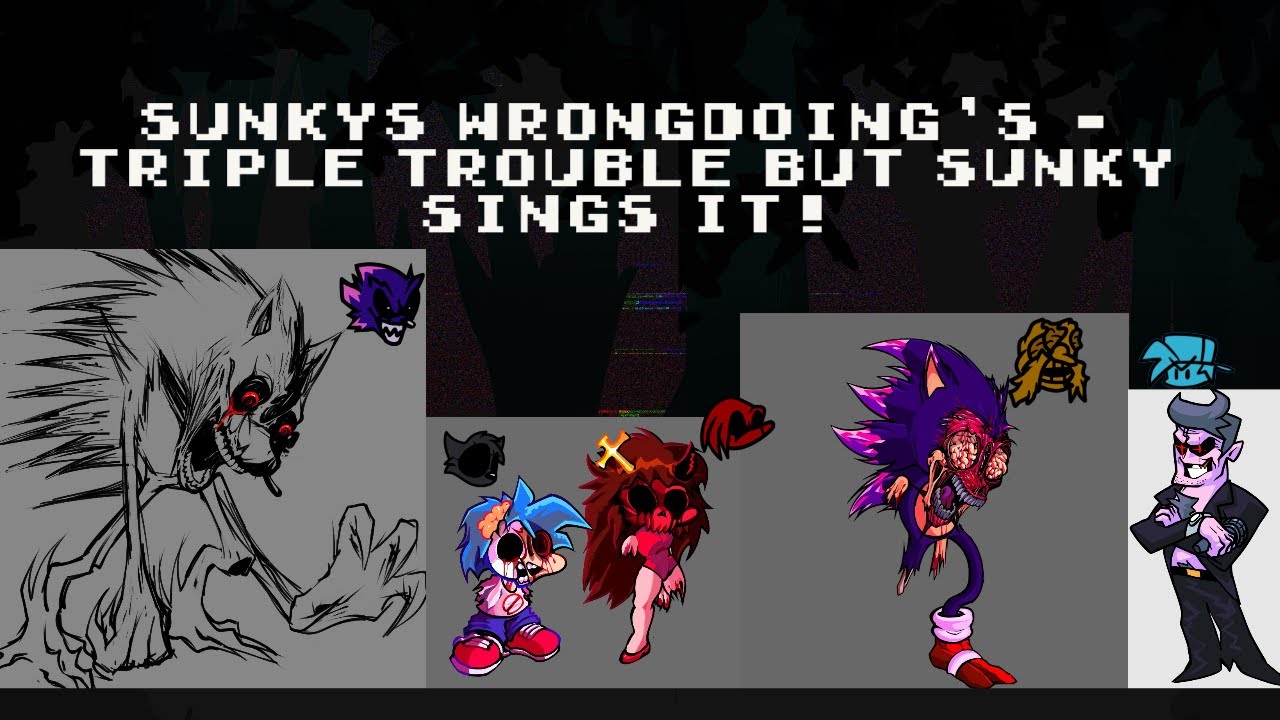 Sunkys Wrongdoing's | Triple Trouble but Sunky sings it! (+FLP) - YouTube