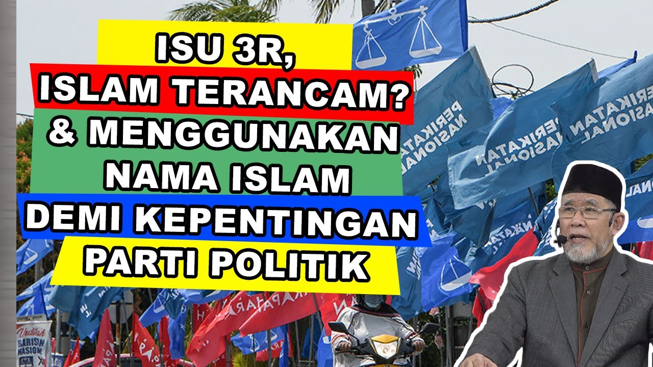 Isu 3R, Islam Terancam? & Menggunakan Nama Islam Demi Kepentingan Parti ...