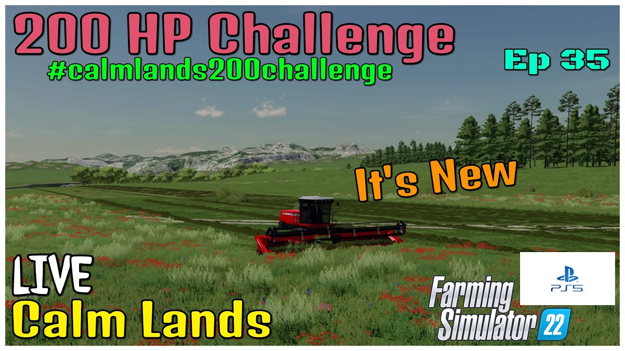 200 HP Challenge / Calm Lands LIVE / Ep 35 / FS22 / PS5 / RustyMoney ...