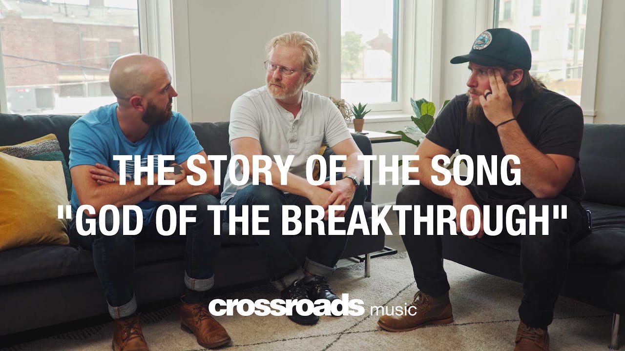 God of the Breakthrough (Song Story) - Crossroads Music - YouTube