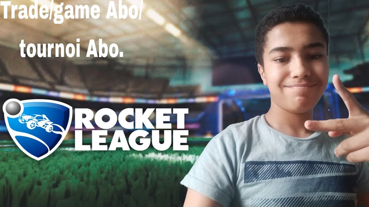 Live ROCKET LEAGUE TRADE ET GAME ABO (J'achete tous vos nce) [FR] #AD ...