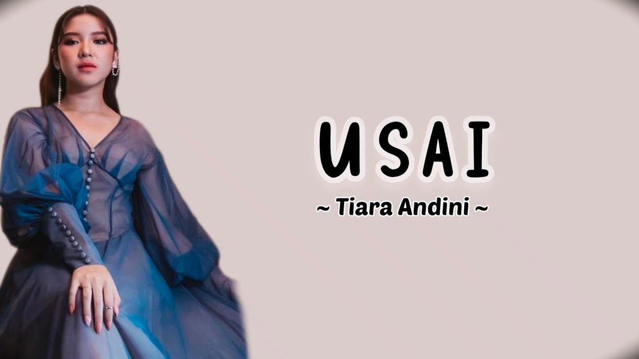 USAI - TIARA ANDINI (Lirik) || Usai Sudah Semua Cerita.. - YouTube