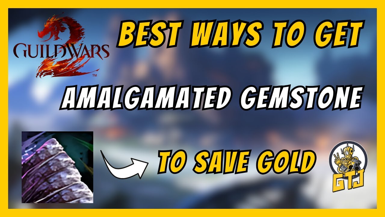 Best Ways to Get Amalgamated Gemstones in GW2 💎 & Save Gold for ...