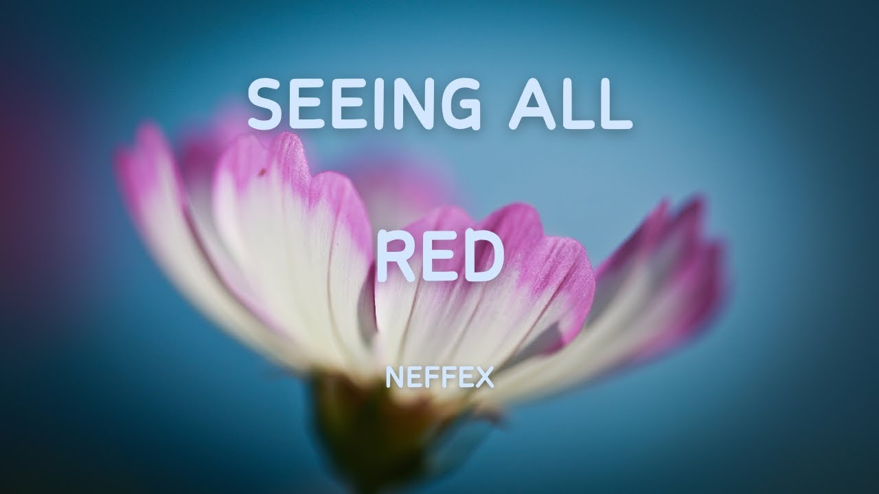NEFFEX - Seeing All Red - YouTube