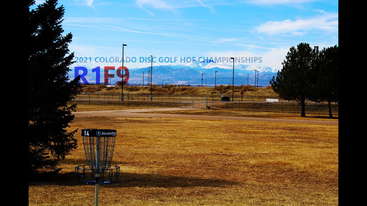 2021 COLORADO DISC GOLF HALL OF FAME CHAMPIONSHIPS [R1F9] - YouTube