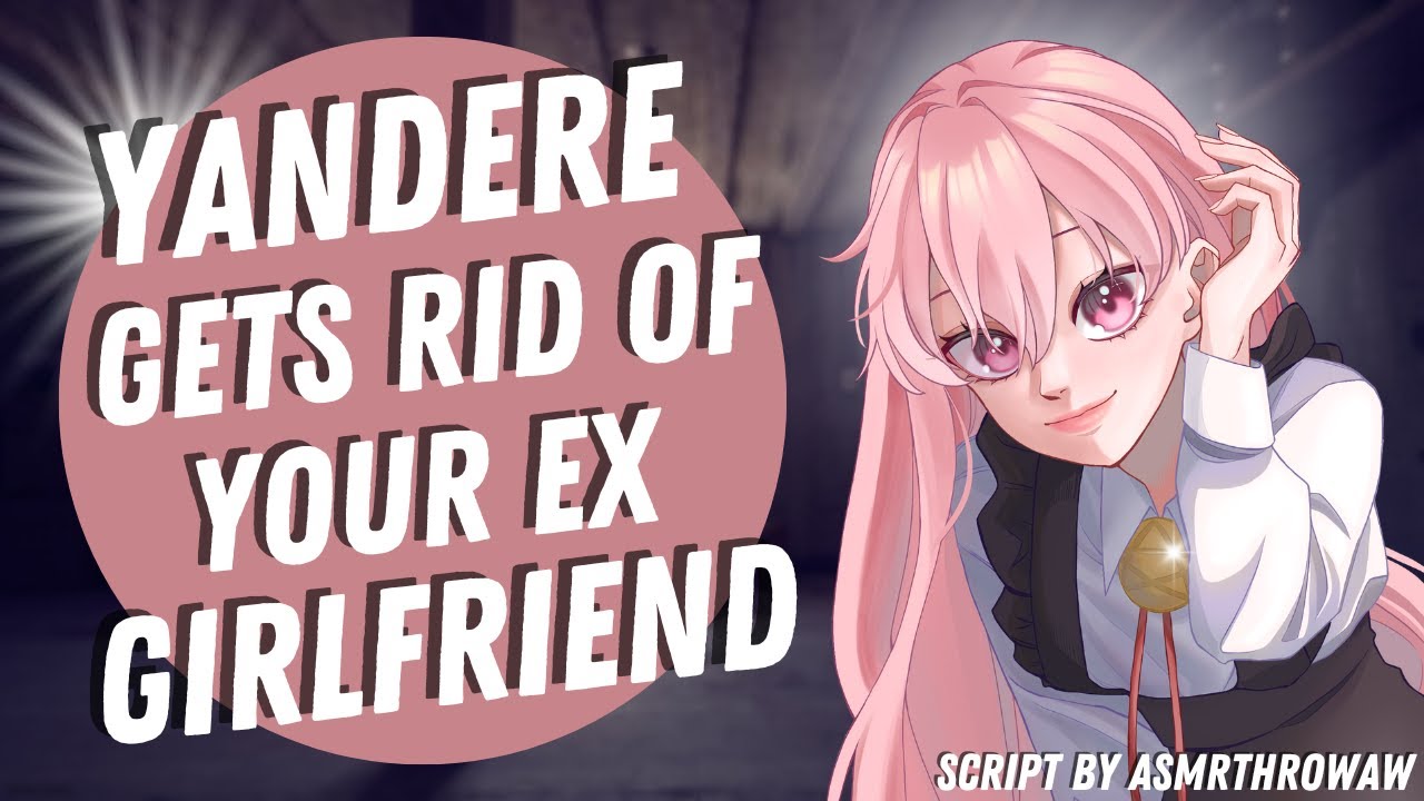 Yandere Gets Rid of Your Ex [ASMR] [Roleplay] (F4M) - YouTube