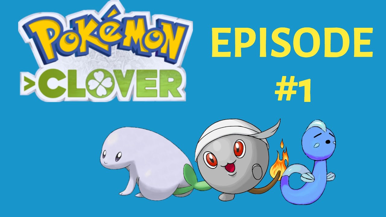 Pokemon Clover Gameplay | Episode 1 - YouTube