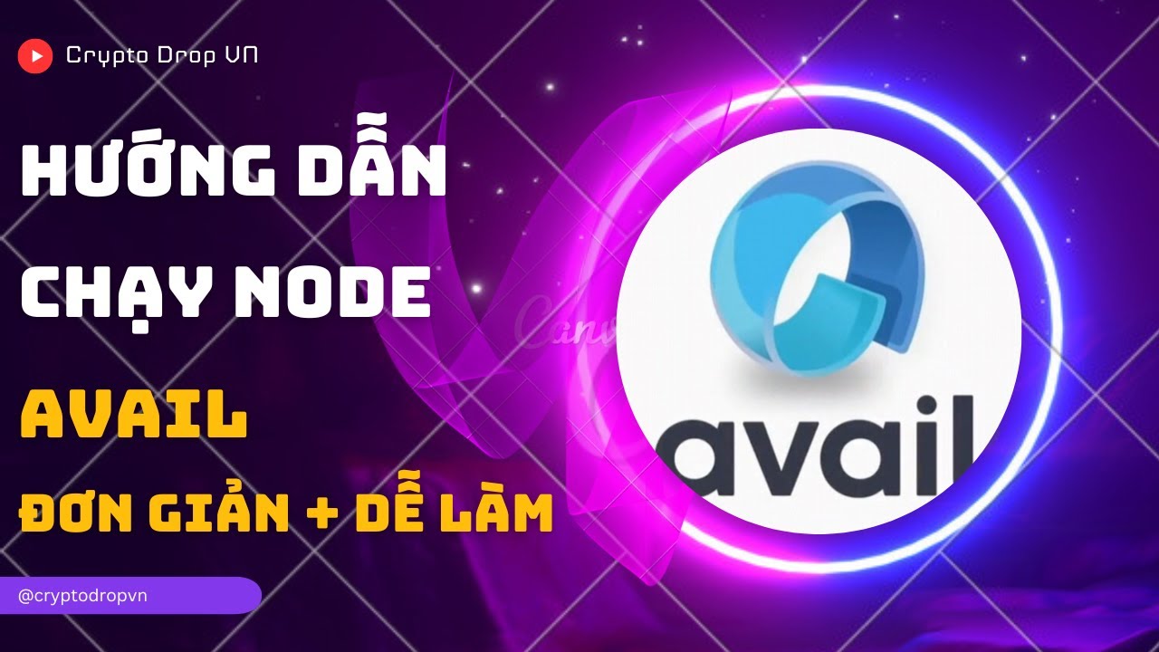 HƯỚNG DẪN CHI TIẾT CHẠY NODE AVAIL (GỌI VỐN 27TR$) ĐỂ NHẬN AIRDROP - GUIDE TO RUN A AVAIL NODE ...