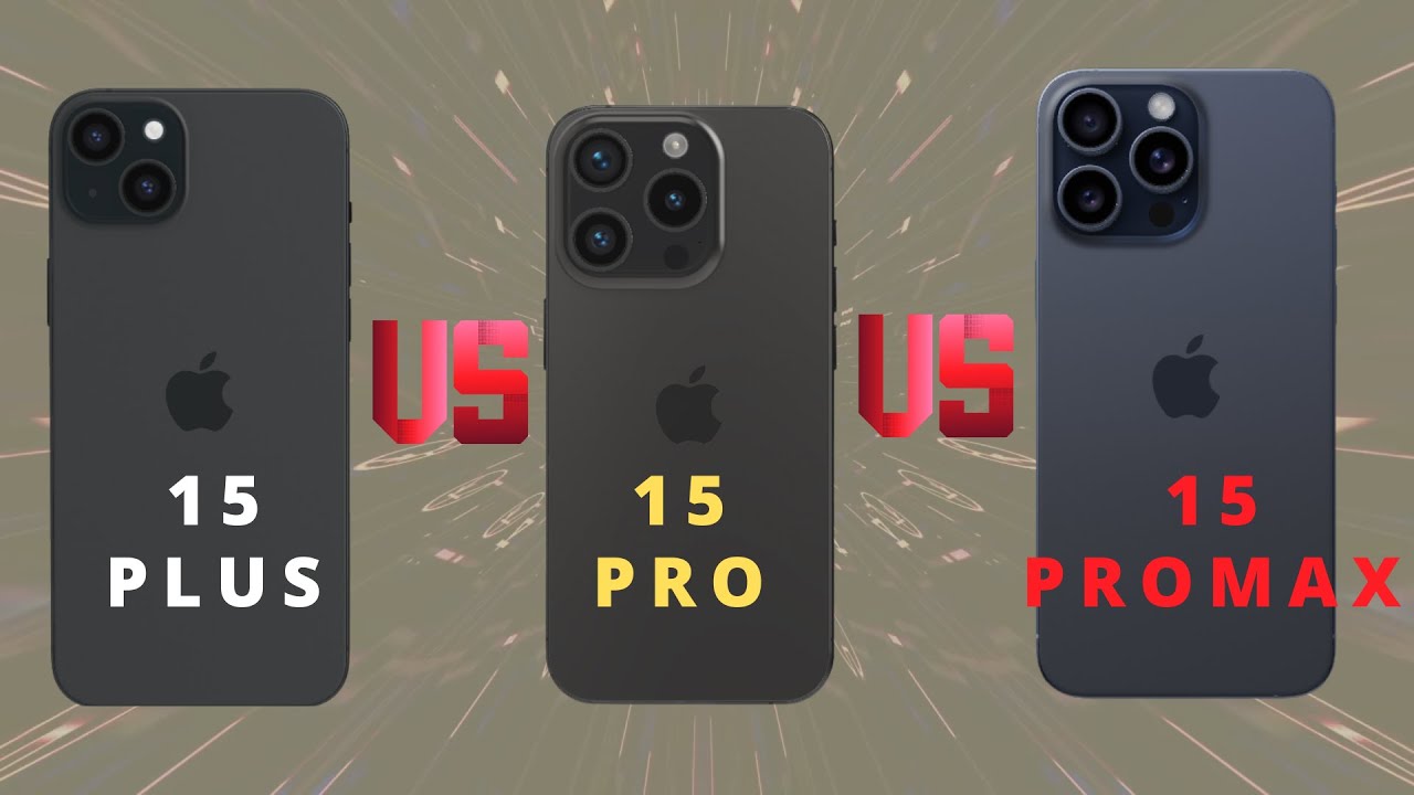 iPhone 15 Plus vs iPhone 15 Pro vs iPhone 15 ProMax comparison # ...