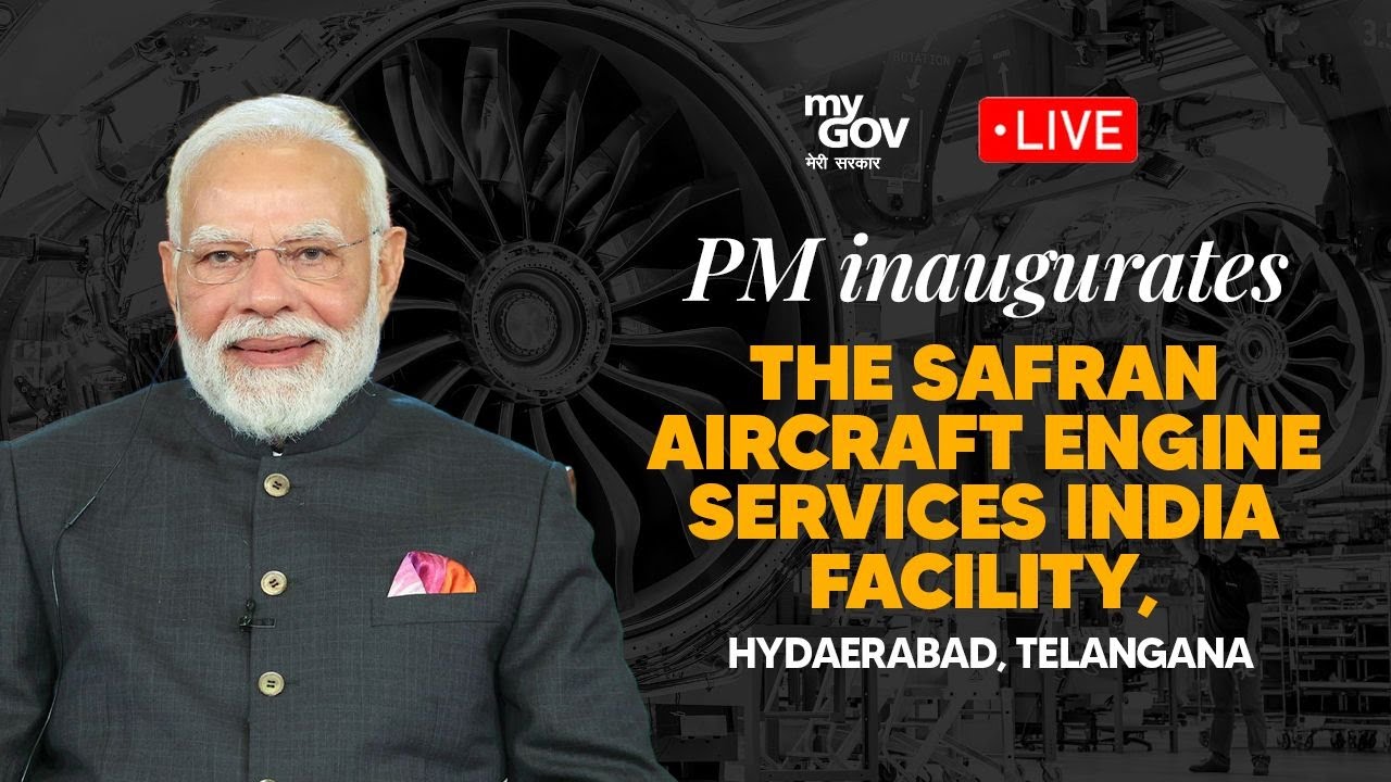 LIVE : PM inaugurates the Safran Aircraft Engine Services India ...
