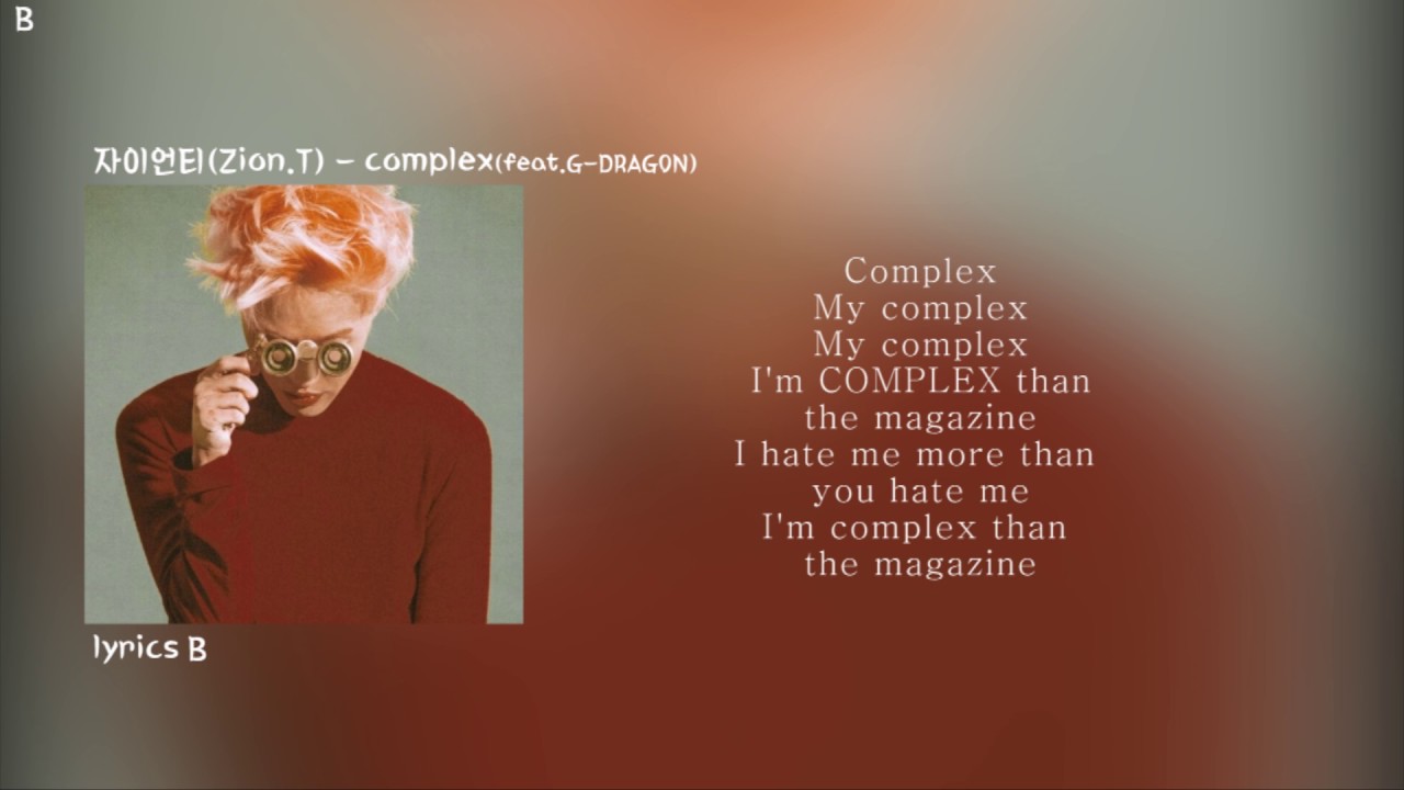 complex(feat. G-DRAGON) - 자이언티 가사(Zion. T) lyrics video - YouTube
