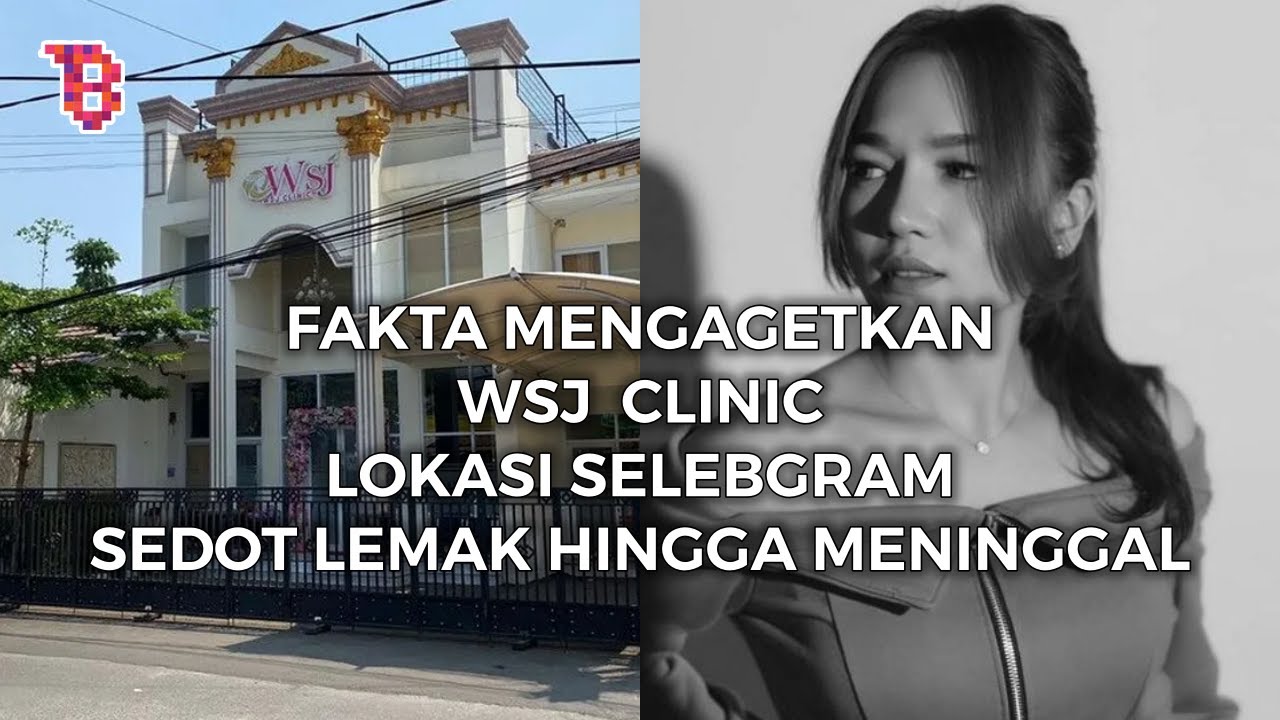 FAKTA MENCENGANGKAN WSJ CLINIC, LOKASI SELEBGRAM ELLA NANDA MENINGGAL ...