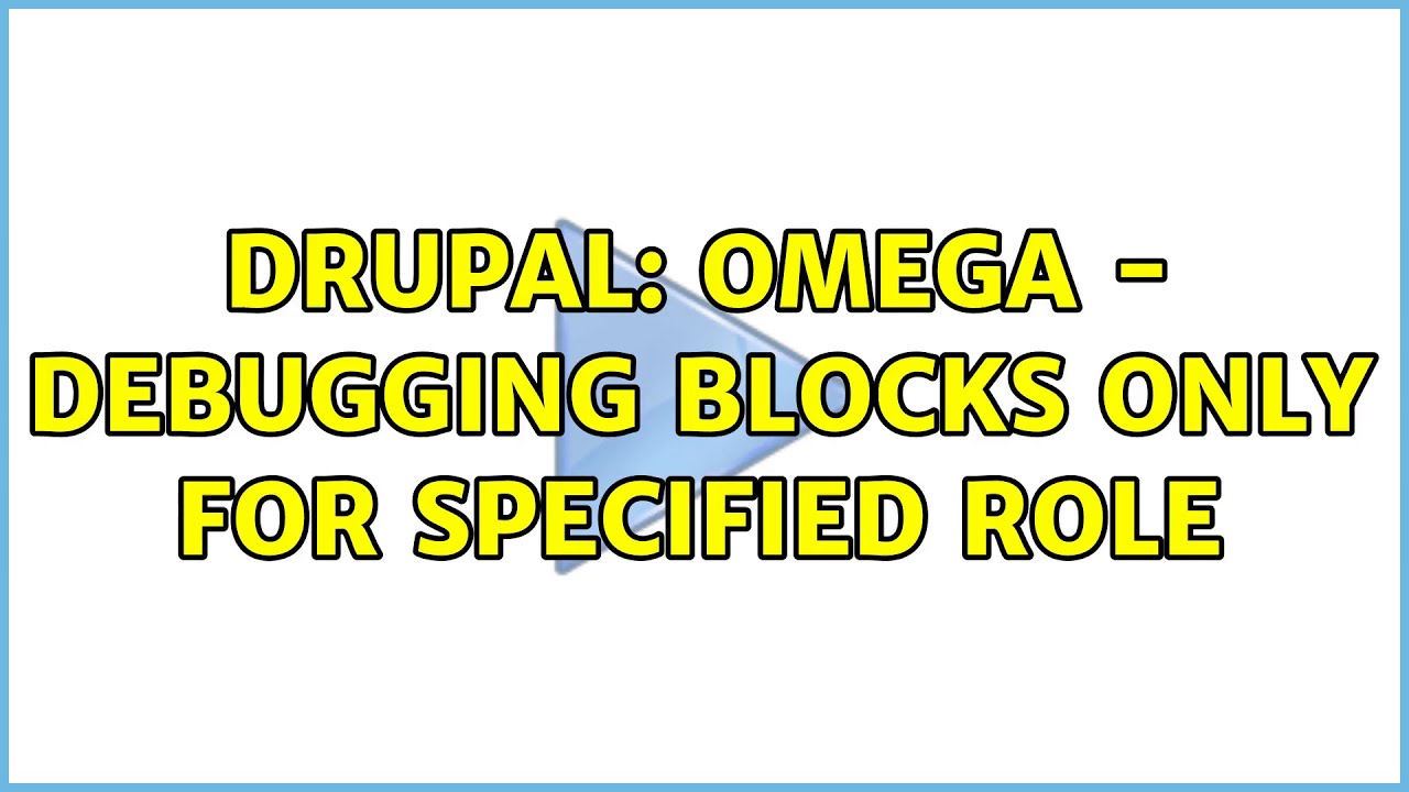Drupal: Omega - Debugging blocks only for specified role - YouTube