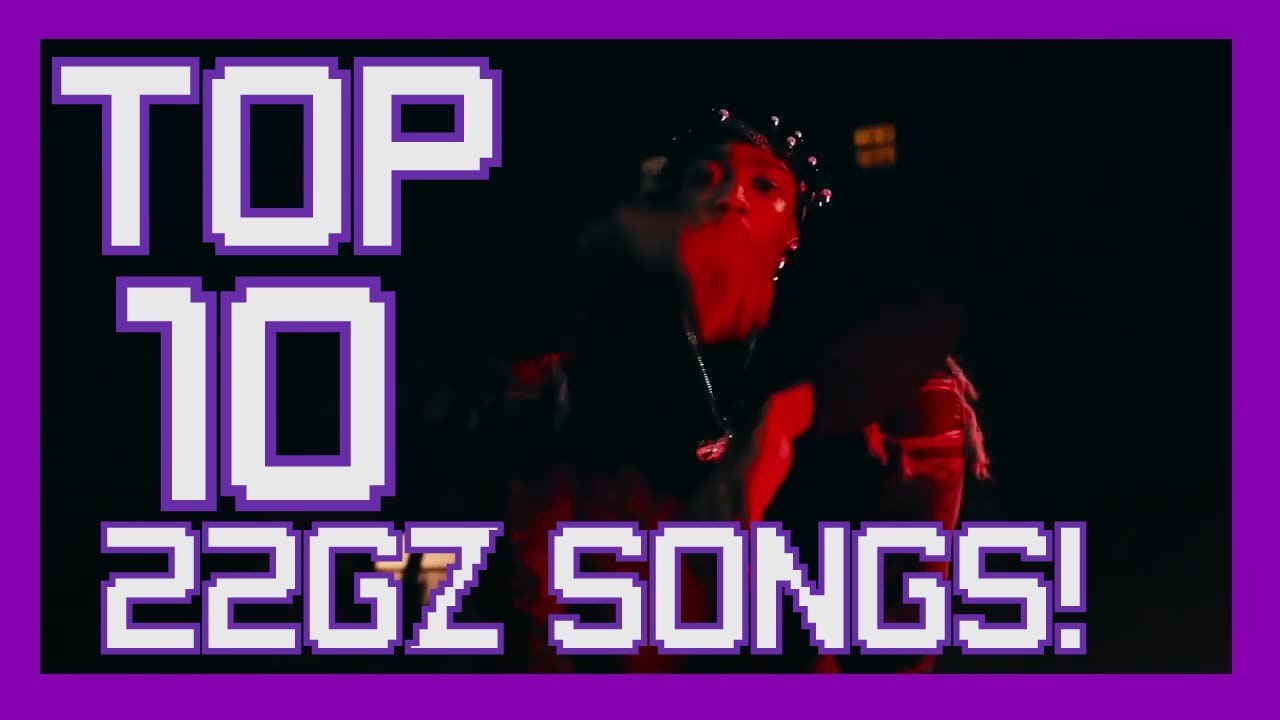 Top 10 22Gz Songs! - YouTube