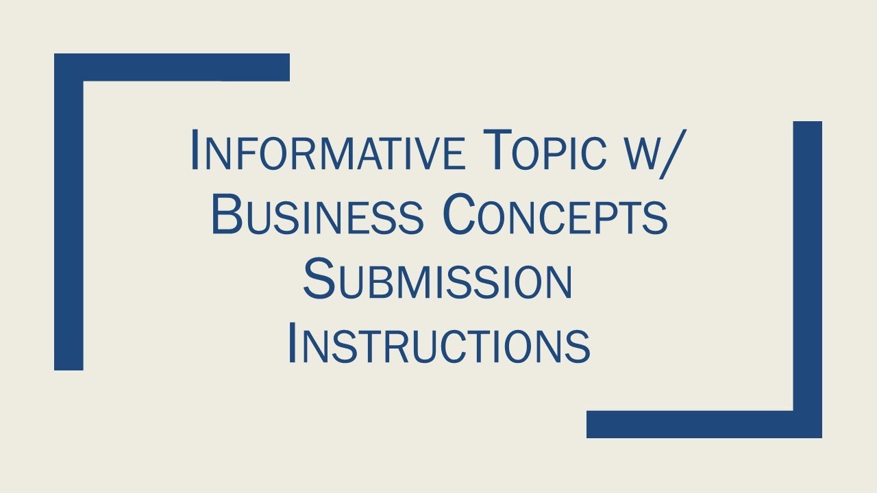 Informative Topic w/ Business Concepts Submission Instructions - YouTube